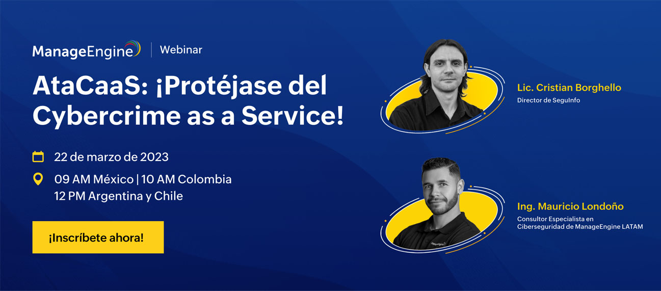 Webinar: AtaCaaS: ¡Protéjase del Cybercrime as a Service! | ManageEngine